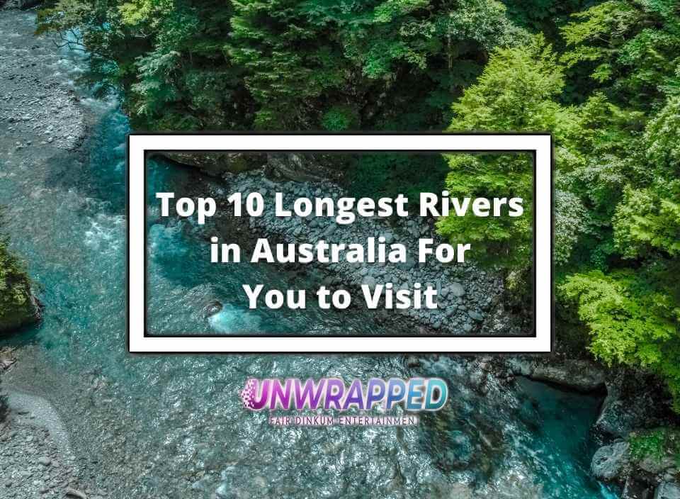 Top 10 Longest Rivers in Australia For You to Visit in 2023