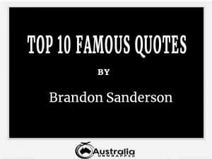 Top 10 Famous Quotes by Author Brandon Sanderson