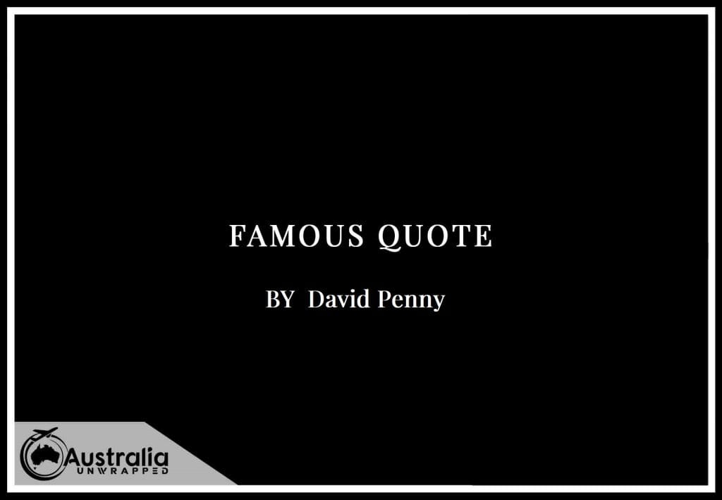 David Penny’s Top 1 Popular and Famous Quotes