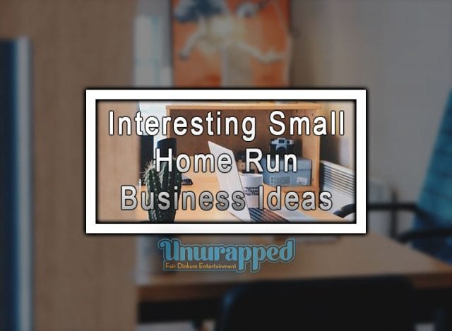 Interesting Small Home Run Business Ideas in 2022