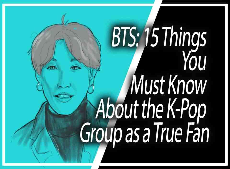 BTS: 15 Things You Must Know About the K-Pop Group as a True Fan