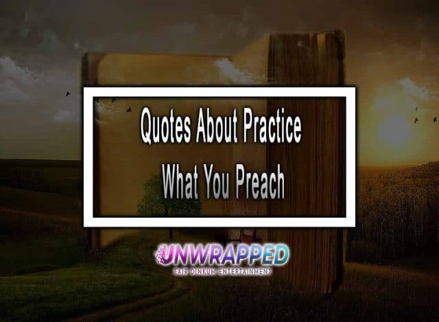 Quotes About Practice What You Preach