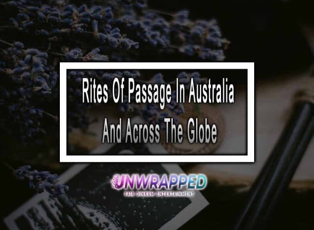 Rites Of Passage In Australia And Across The Globe