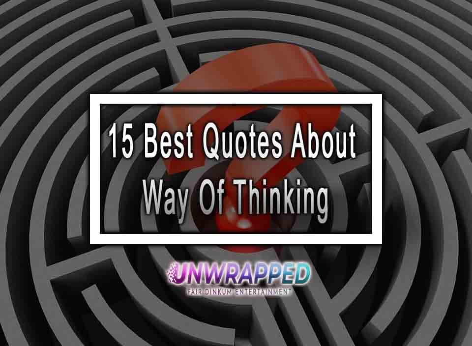 15 Best Quotes About Way Of Thinking