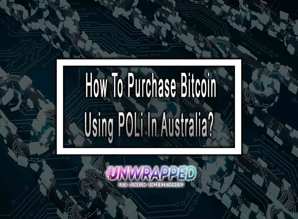 How To Purchase Bitcoin Using POLi In Australia?