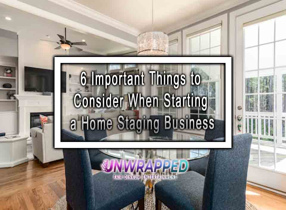 6 Important Things to Consider When Starting a Home Staging Business