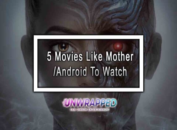 5 Movies Like Mother/Android To Watch
