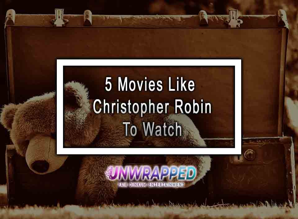 5 Movies Like Christopher Robin To Watch