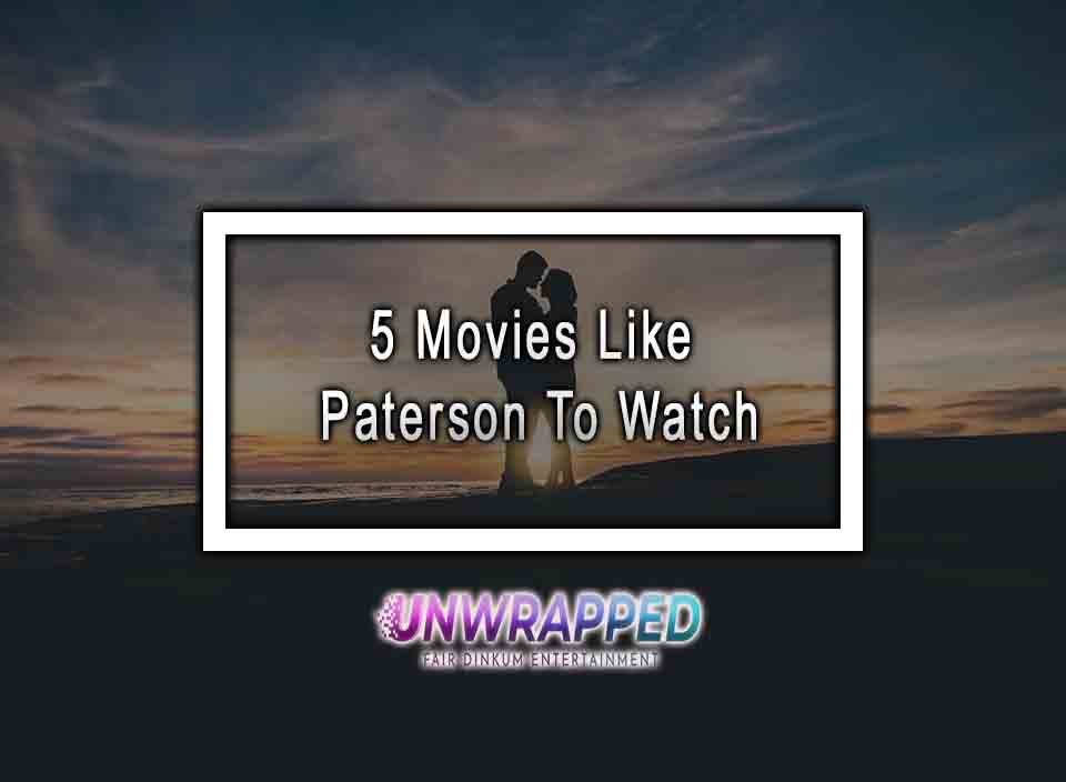 5 Movies Like Paterson To Watch