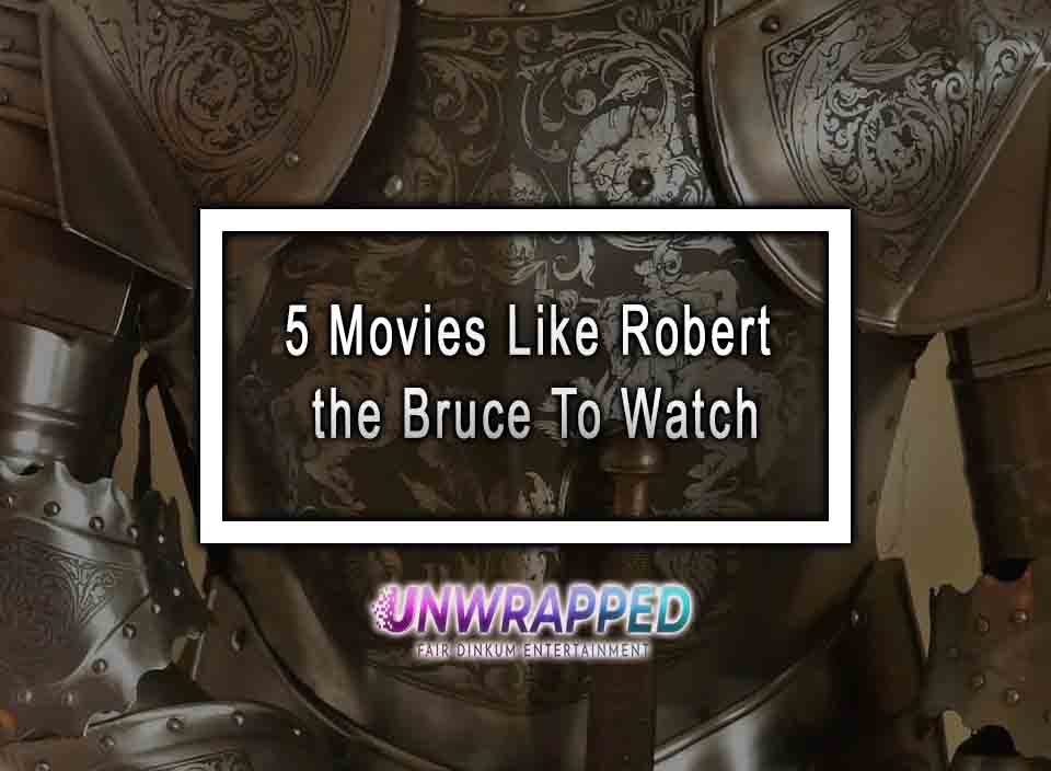 5 Movies Like Robert the Bruce To Watch