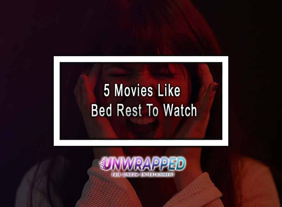 5 Movies Like Bed Rest To Watch