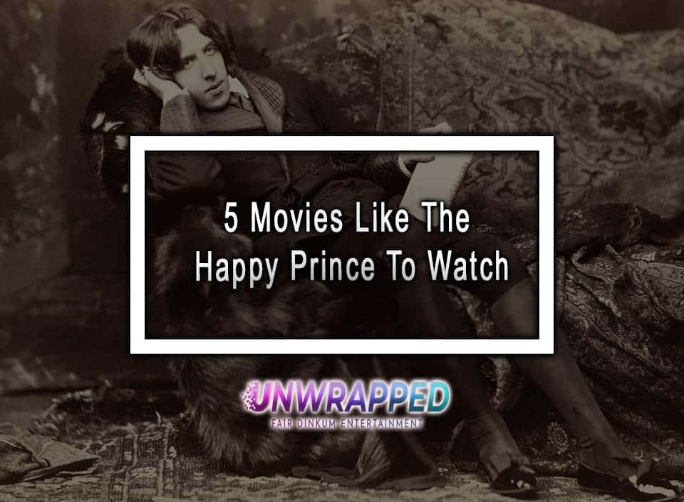 5 Movies Like The Happy Prince To Watch