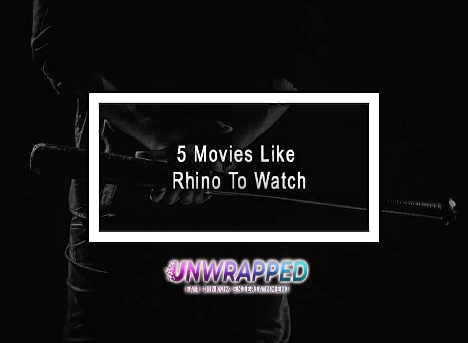 5 Movies Like Rhino To Watch