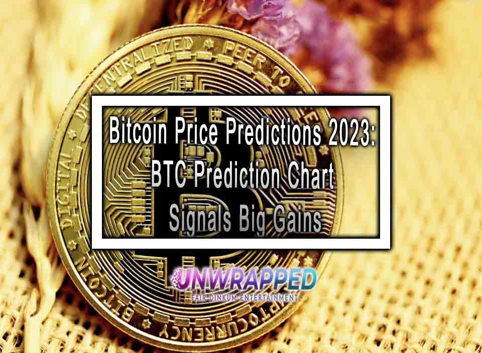 Bitcoin Price Predictions 2023: BTC Prediction Chart Signals Big Gains