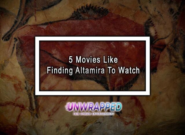 5 Movies Like Finding Altamira To Watch