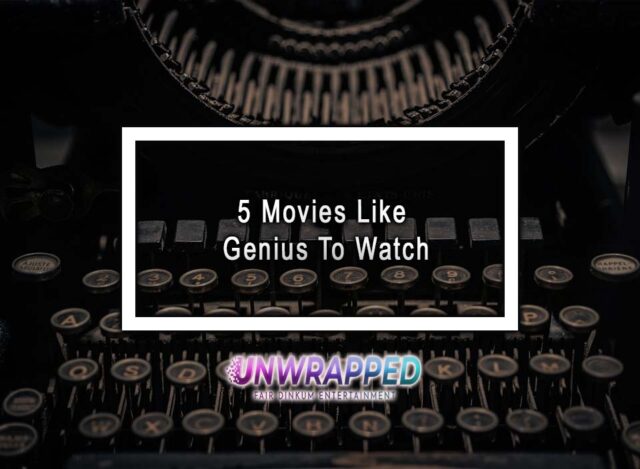 5 Movies Like Genius To Watch