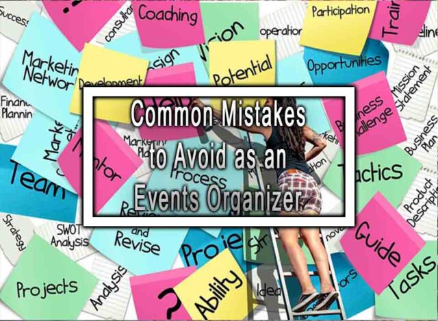 Common Mistakes to Avoid as an Events Organizer