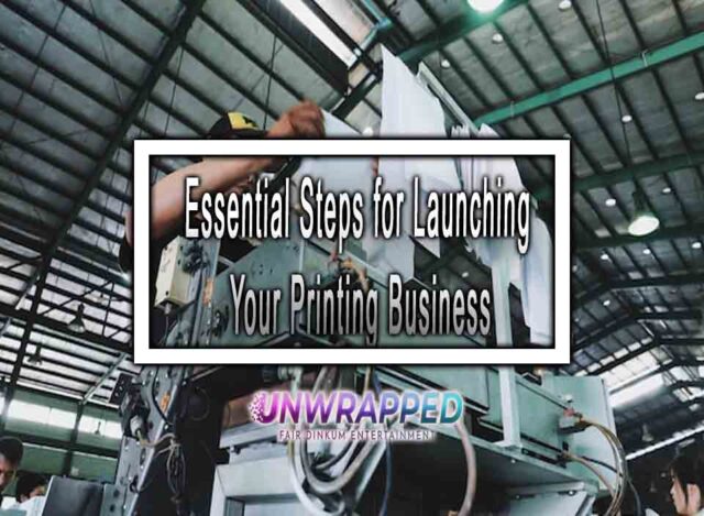 Essential Steps for Launching Your Printing Business