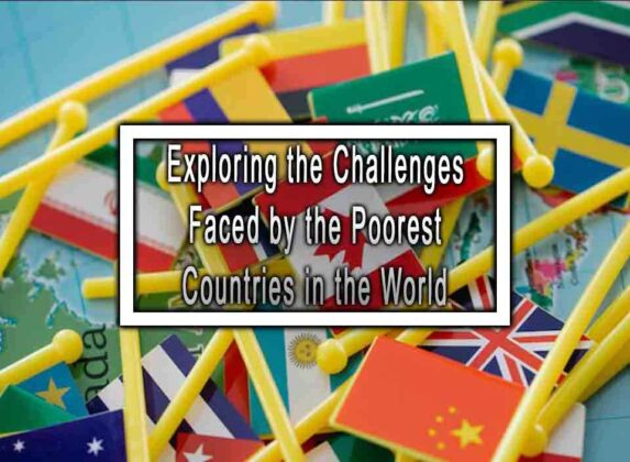 Exploring the Challenges Faced by the Poorest Countries in the World