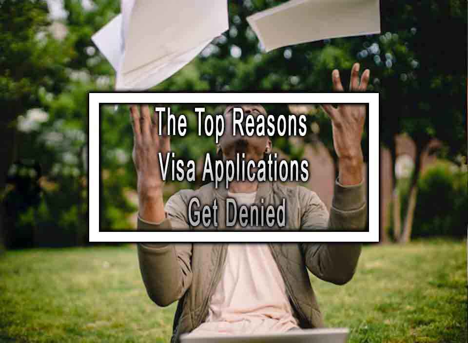 The Top Reasons Visa Applications Get Denied