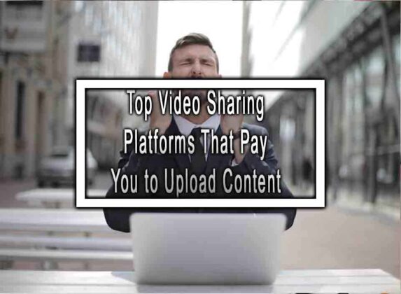 Top Video Sharing Platforms That Pay You to Upload Content