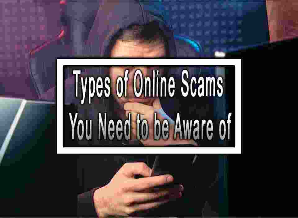 Types of Online Scams You Need to be Aware of