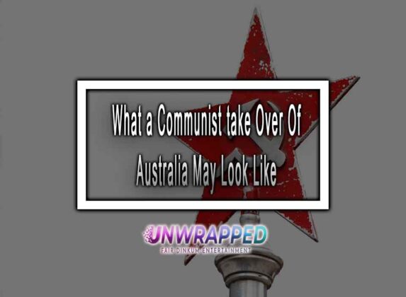 What a Communist take Over Of Australia May Look Like