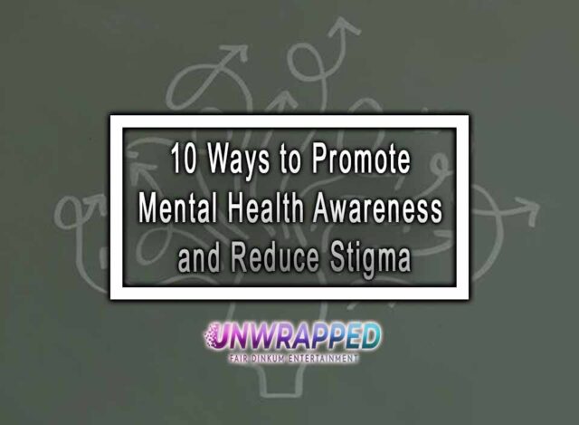 10 Ways to Promote Mental Health Awareness and Reduce Stigma