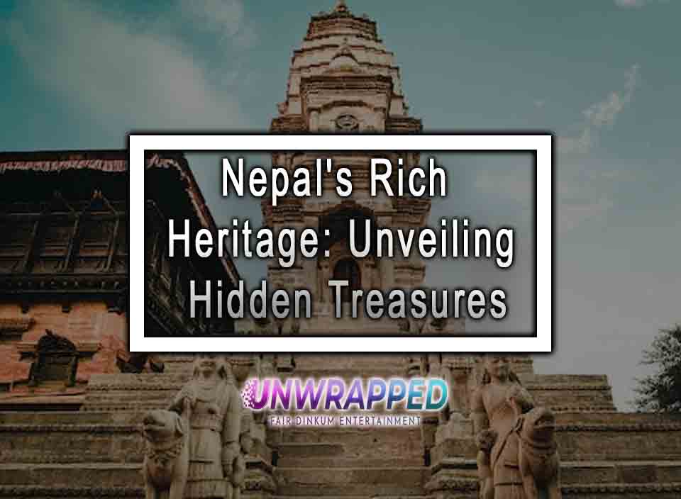 Nepal's Rich Heritage: Unveiling Hidden Treasures