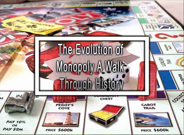 The Evolution of Monopoly A Walk Through History