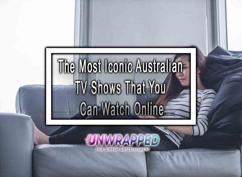 The Most Iconic Australian TV Shows That You Can Watch Online