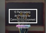 7 Participatory Art Projects for Community Engagement