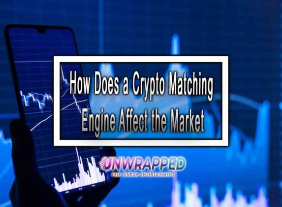 How Does a Crypto Matching Engine Affect the Market