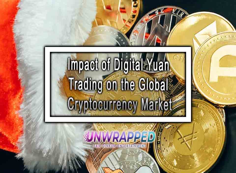 Impact of Digital Yuan Trading on the Global Cryptocurrency Market