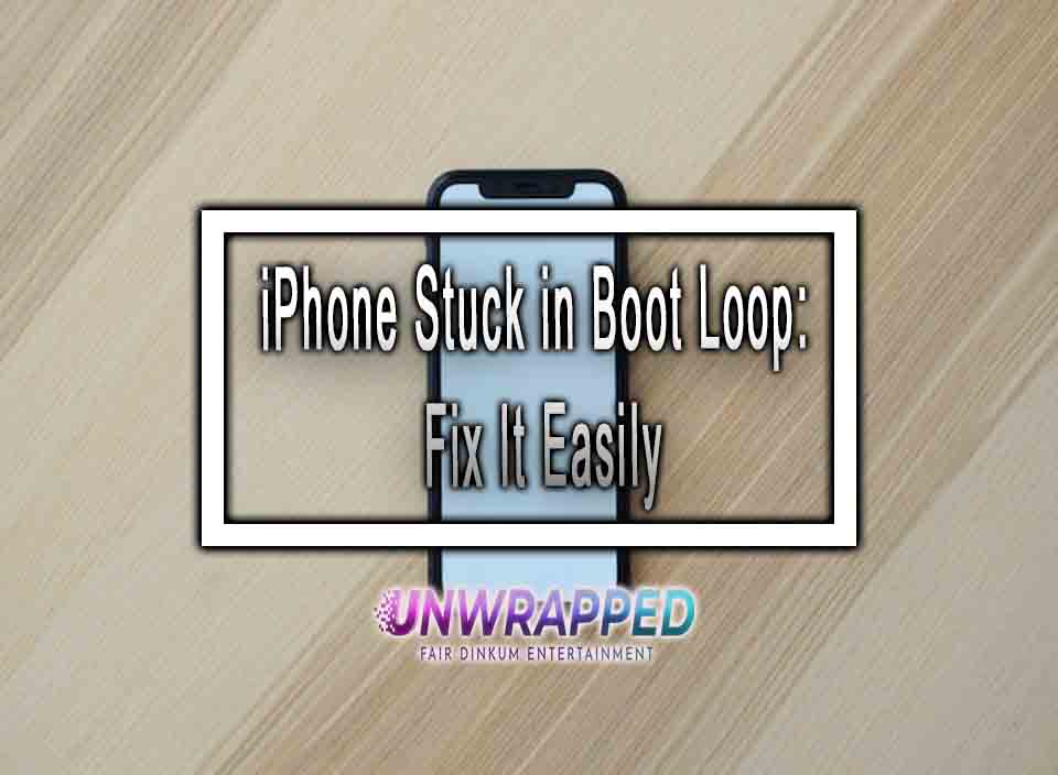Iphone Stuck In Boot Loop Fix It Easily