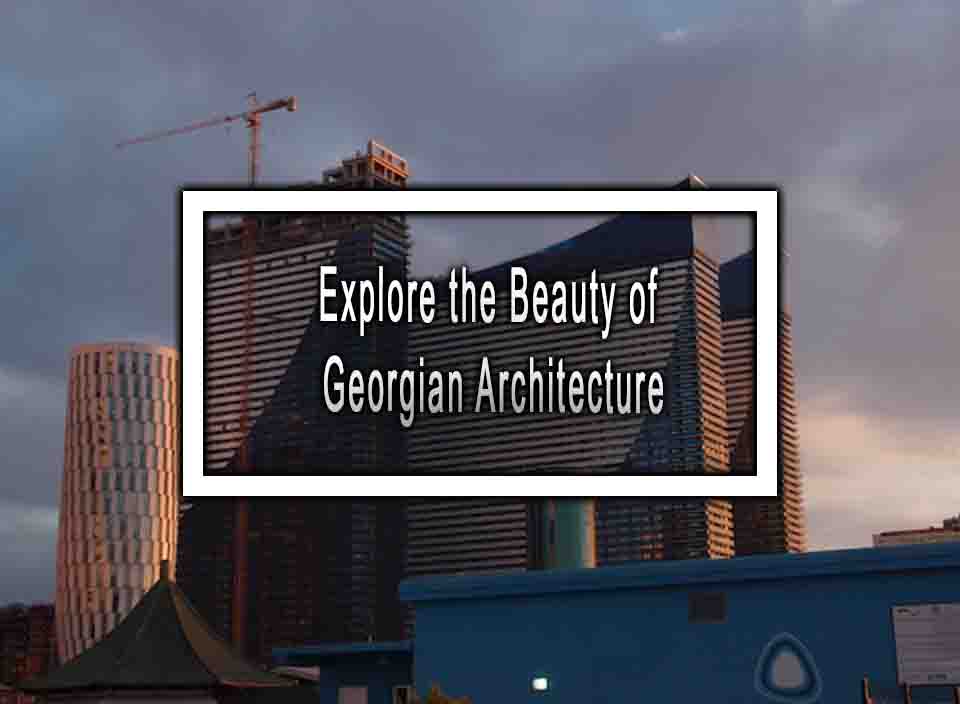 Explore the Beauty of Georgian Architecture