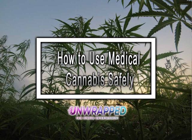 How to Use Medical Cannabis Safely