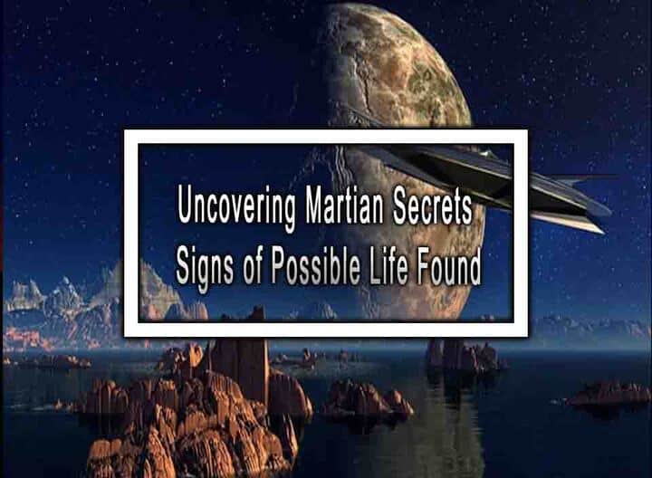 Uncovering Martian Secrets Signs of Possible Life Found