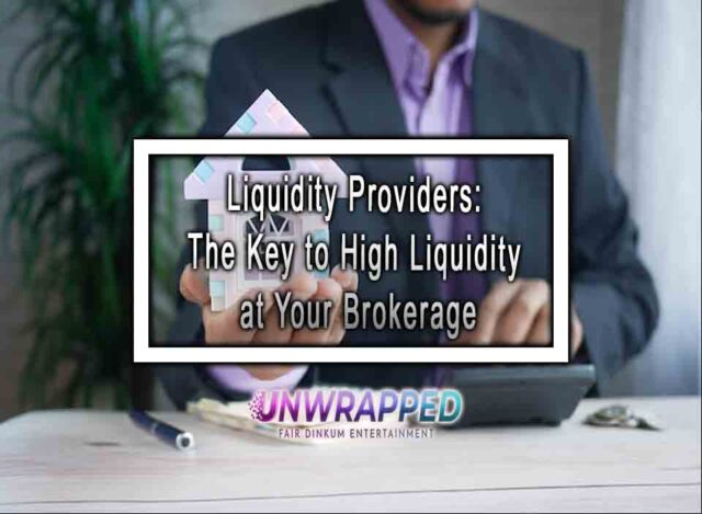 Liquidity Providers: The Key to High Liquidity at Your Brokerage