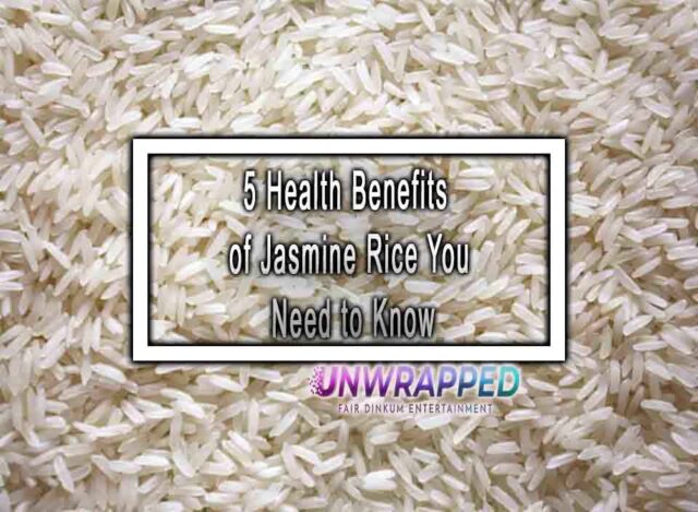 5 Health Benefits of Jasmine Rice You Need to Know