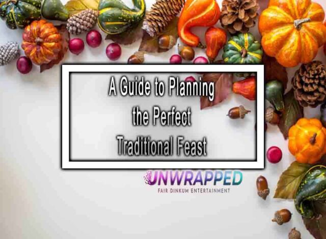 A Guide to Planning the Perfect Traditional Feast
