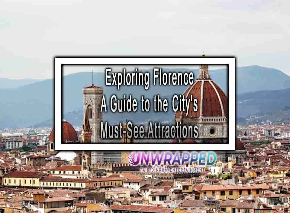Exploring Florence A Guide to the City's Must-See Attractions