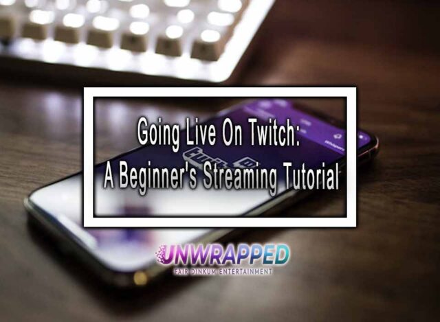 Going Live On Twitch: A Beginner's Streaming Tutorial