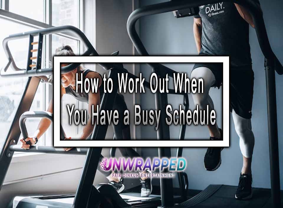 How to Work Out When You Have a Busy Schedule