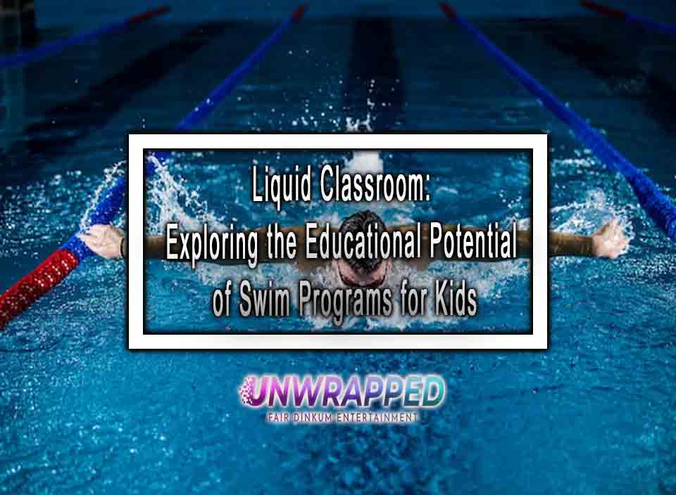 Liquid Classroom: Exploring the Educational Potential of Swim Programs ...
