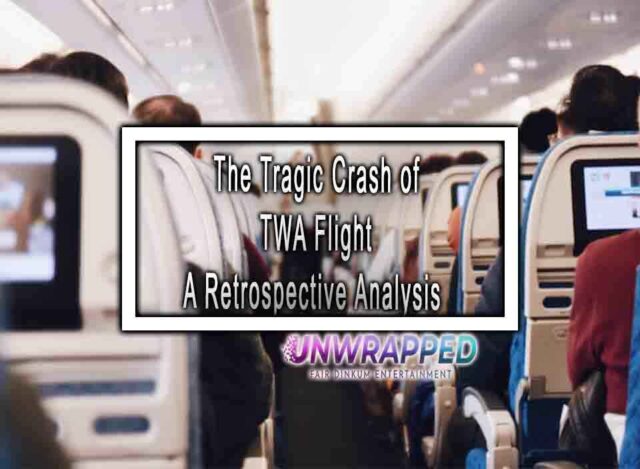 The Tragic Crash of TWA Flight A Retrospective Analysis