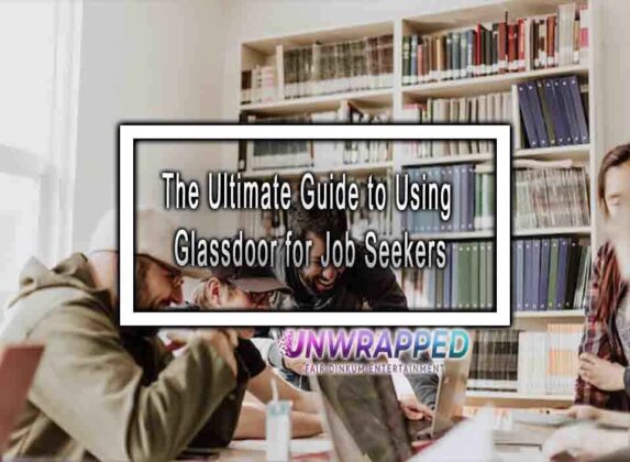 The Ultimate Guide to Using Glassdoor for Job Seekers