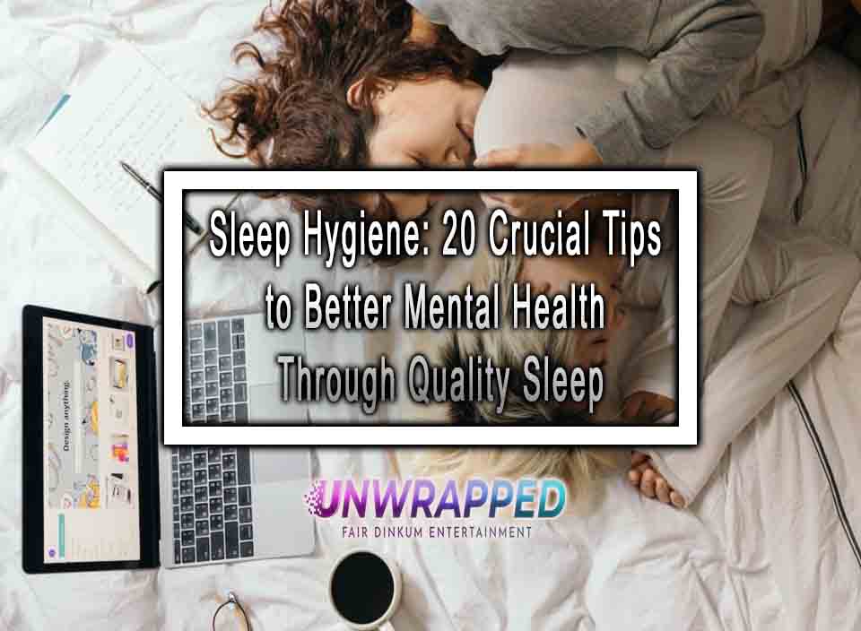 Sleep Hygiene: 20 Crucial Tips to Better Mental Health Through Quality ...