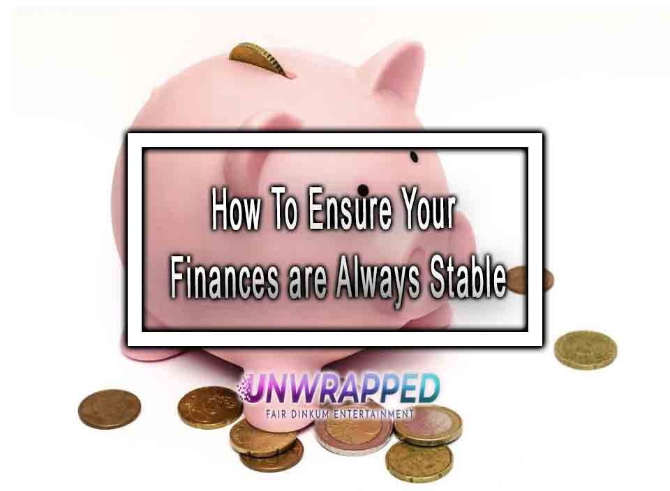 How To Ensure Your Finances are Always Stable