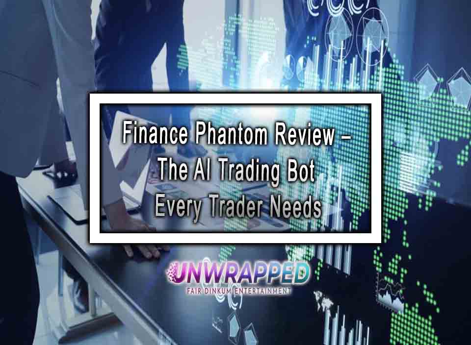 Finance Phantom Review – The AI Trading Bot Every Trader Needs